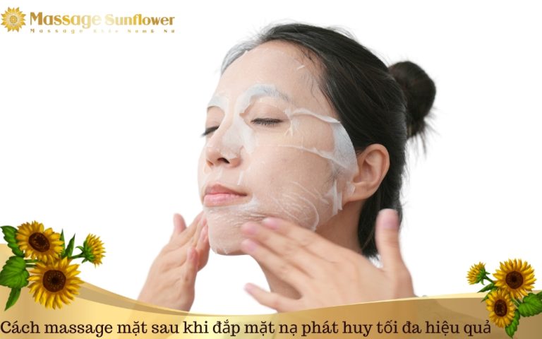 Cách massage mặt sau khi đắp mặt nạ phát huy tối đa HIỆU QUẢ